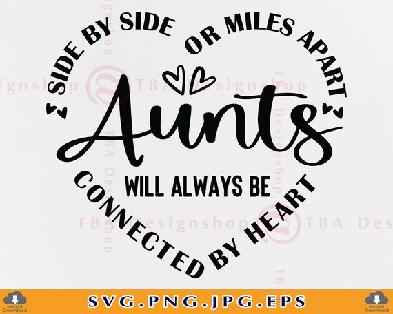 Side by Side or Miles Apart Aunts Svg Aunts SVG Aunt Quotes - Etsy