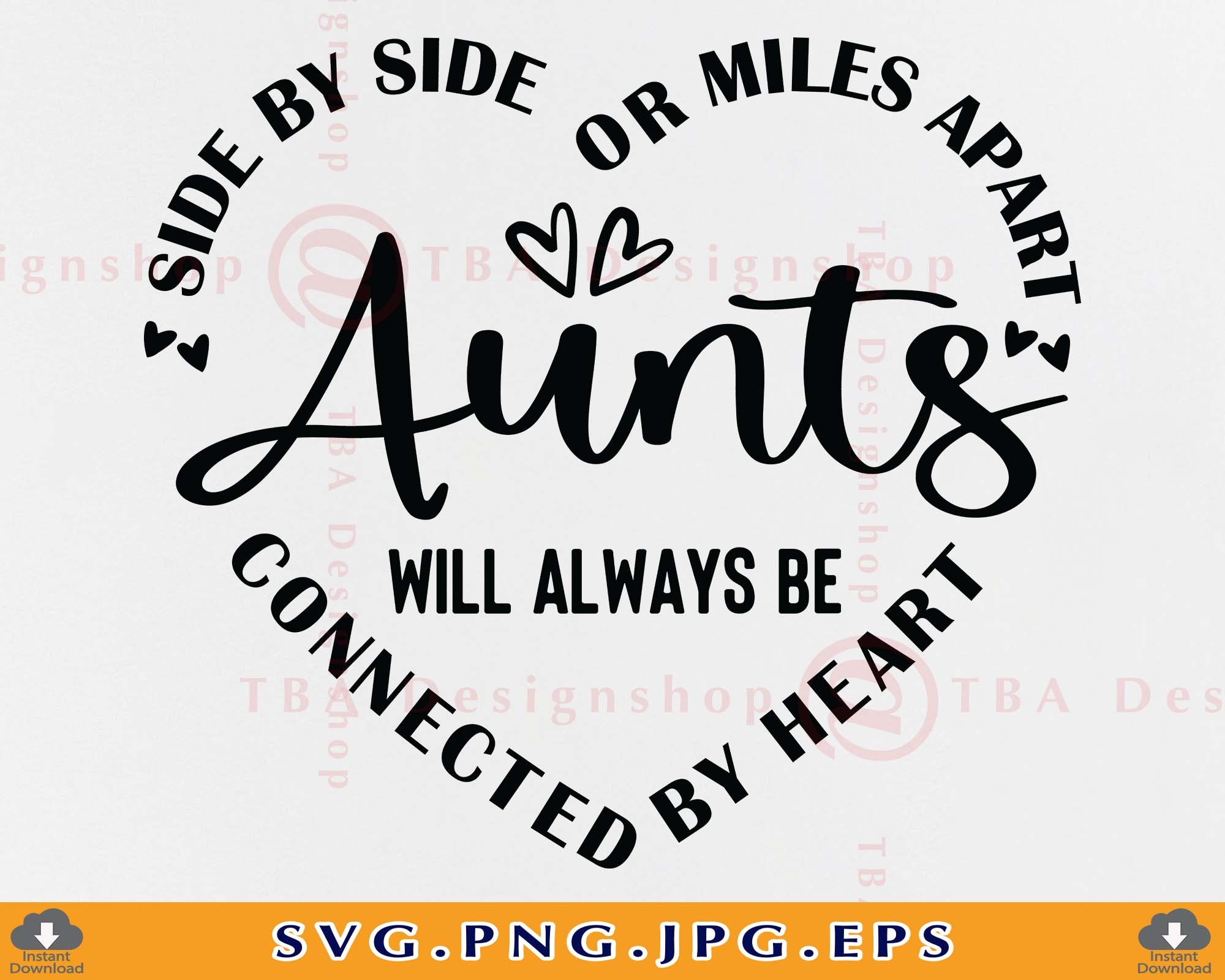 Side by Side or Miles Apart Aunts Svg Aunts SVG Aunt Quotes - Etsy