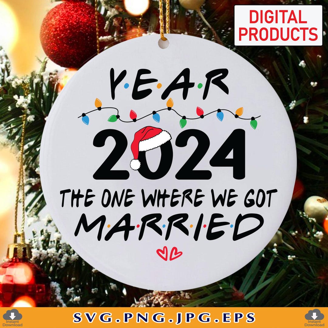 Funny 2024 Christmas Ornament SVG, 2024 the One Where We Got Married ...