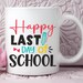 Happy Last Day of School SVG, Summer Break Svg, Goodbye School, Teacher ...