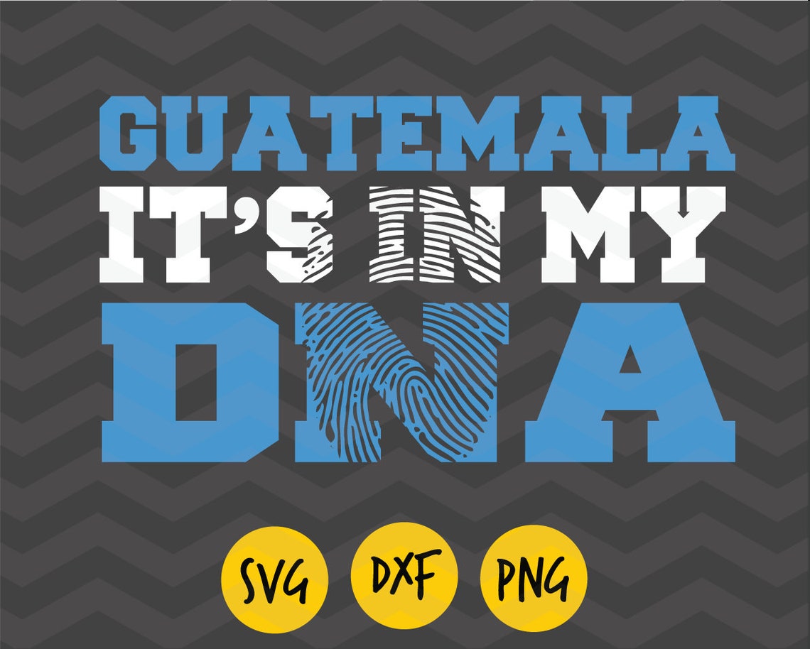 Guatemala Svg Guatemala It's in My DNA Svg Guatemala - Etsy