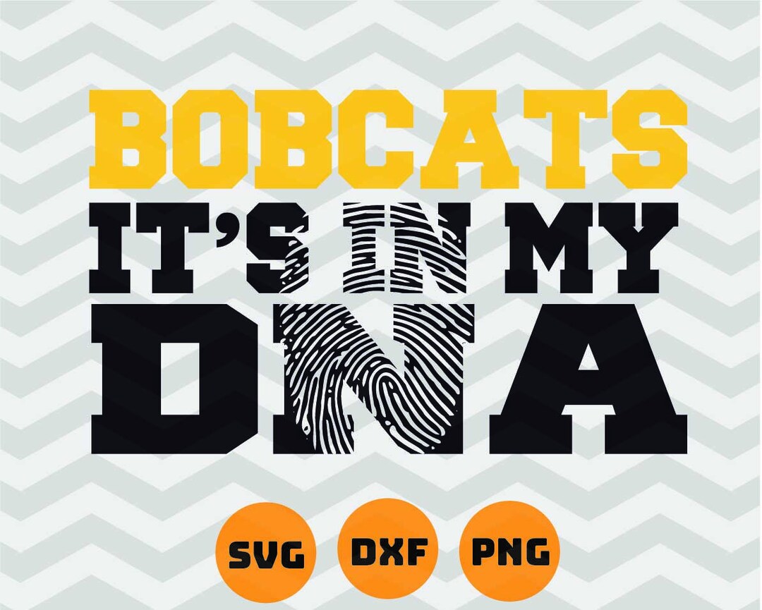 Bobcatsit's in My DNA Svg, Bobcats Svg, Bobcats Dxf, Bobcat Png, Bobcat ...