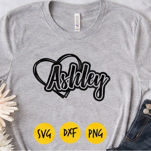 Ashley Svg, Ashley Heart Svg, I Love Ashley, Sister Svg, Girlfriend Svg ...