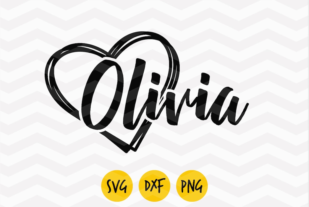 Olivia Svg, Olivia Heart Svg, I Love Olivia , Sister Svg, Girlfriend ...