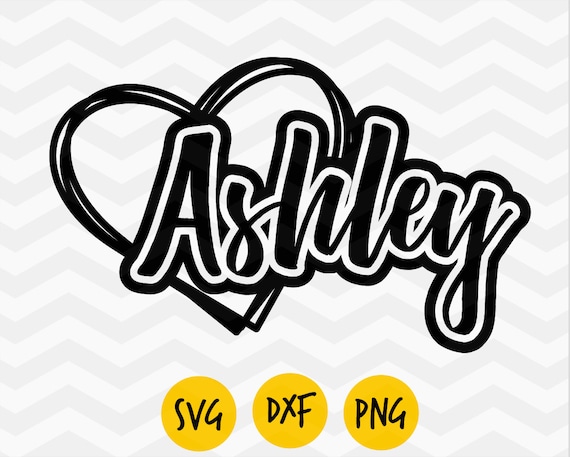 Ashley Svg Ashley Heart Svg I Love Ashley Sister Svg | Etsy