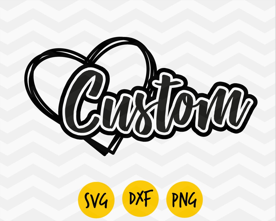 Custom Svg, Custom Heart Svg, Custom Pride, I Love Custom, Digital ...