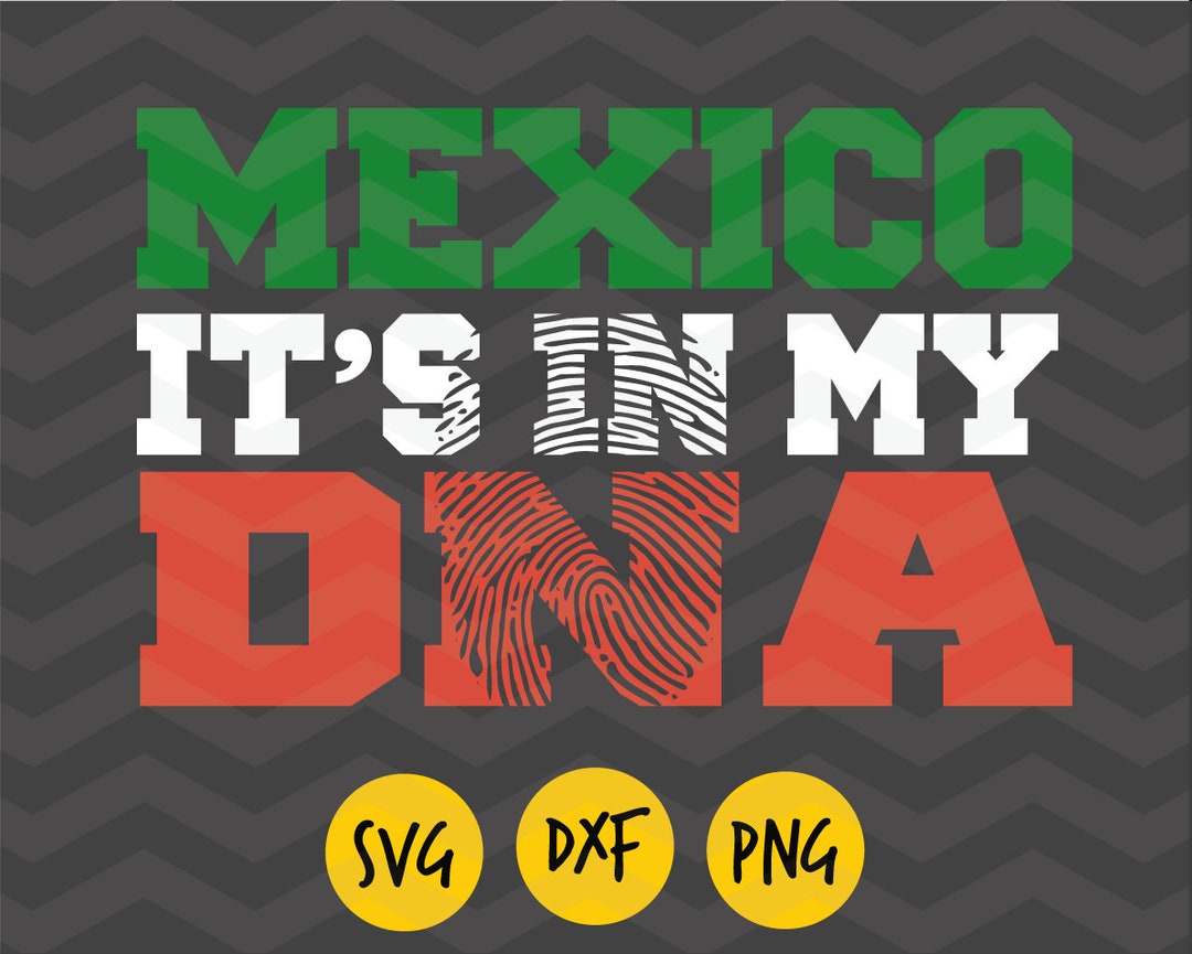 Mexico Svg Mexico It's in My DNA Svg Viva Mexico Mexico - Etsy