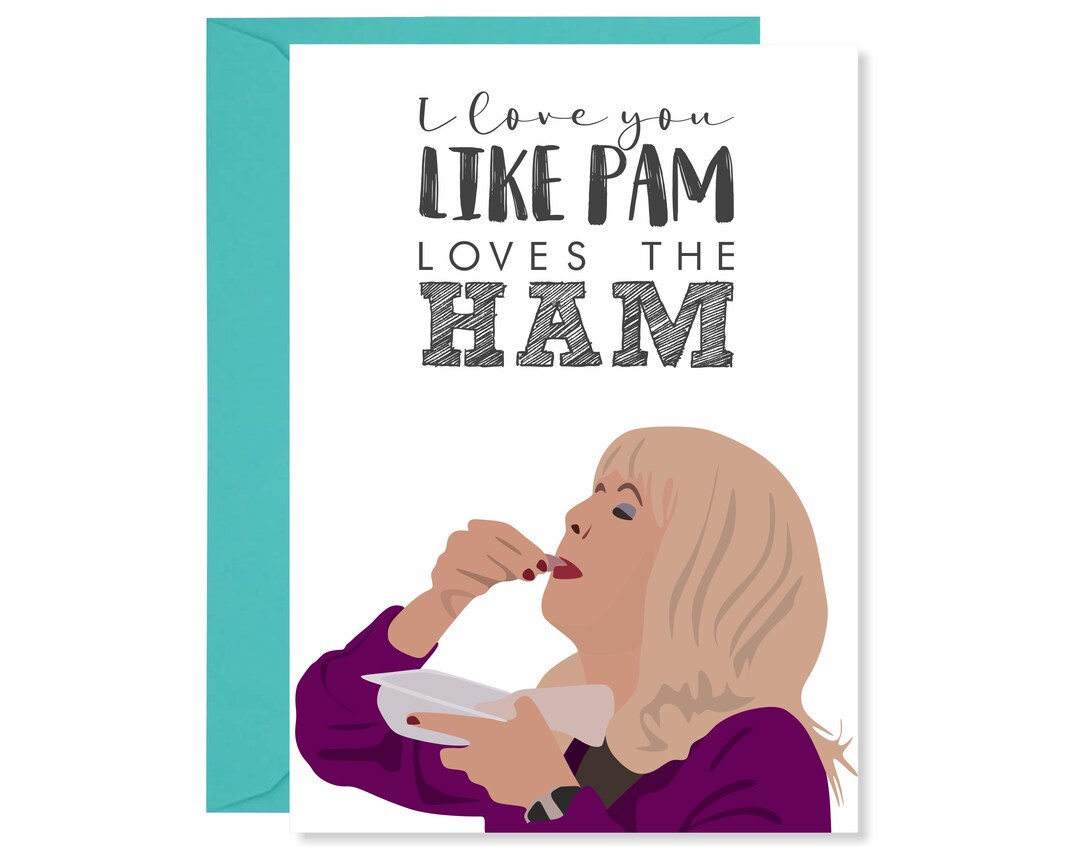 I Love You Like Pam Loves the Ham - Etsy