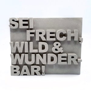 LETTER BRICK | Beton-Schild „Sei frech, wild und wunderbar ...