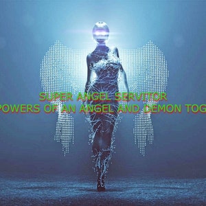Demon Angel Hybrid as Your Lifetime Servitor Friend of God Like Powers ...