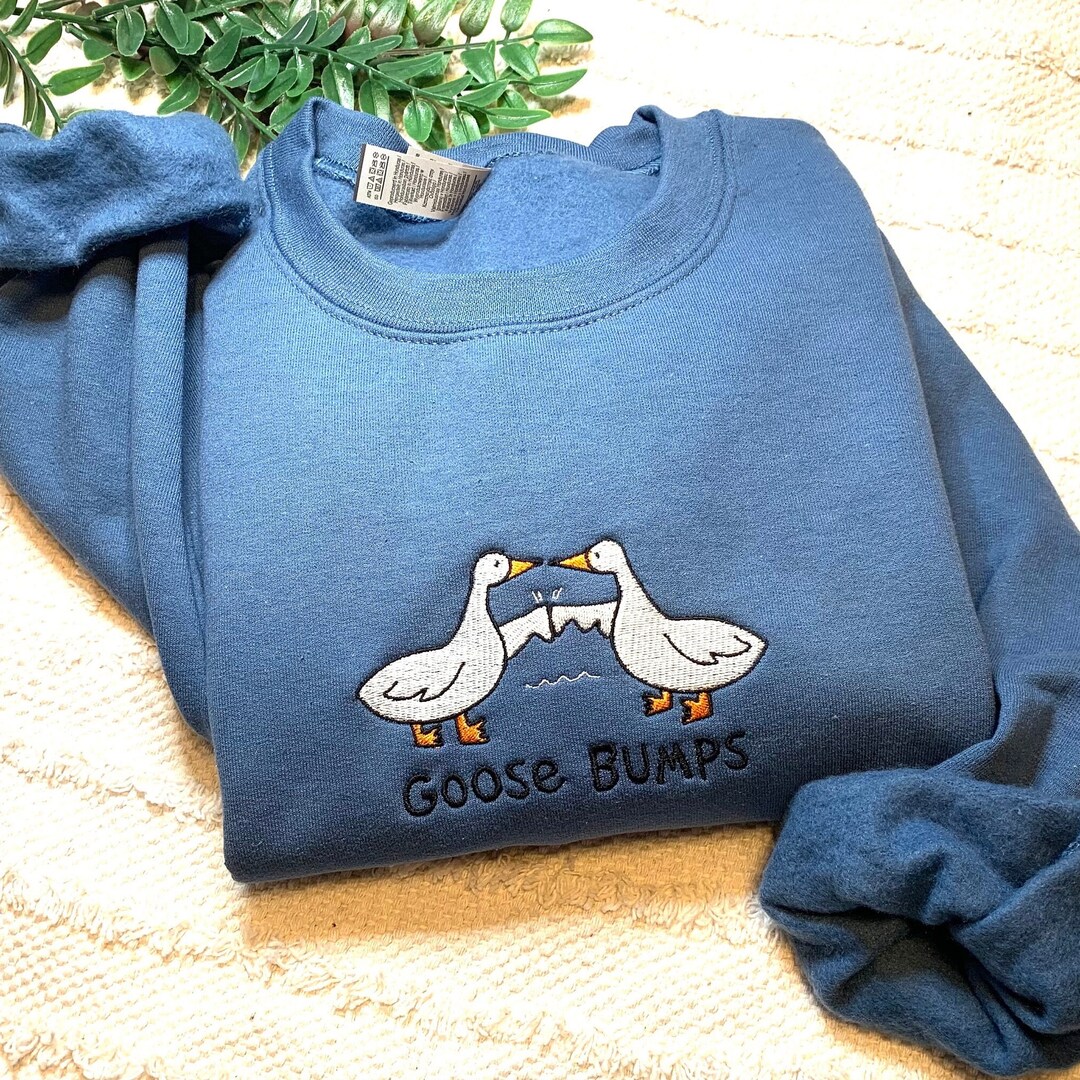 Goose Bumps Sweatshirt, Embroidered Goose Crewneck Sweatshirt, Funny ...