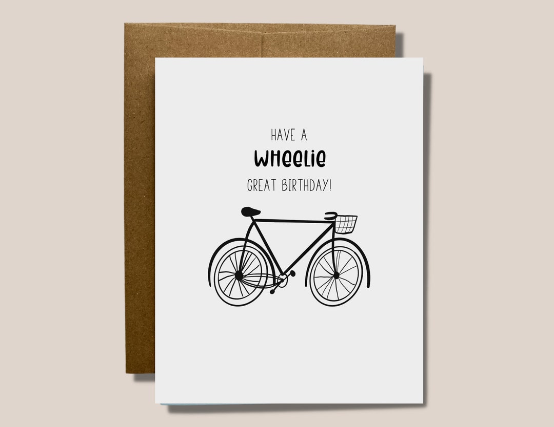 Have a Wheelie Great Birthday Punny Bicycle Birthday Card the Cheesiest ...