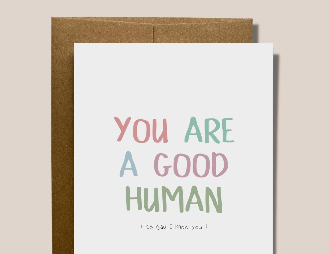 You Are a Good Human so Glad I Know You Sweet and Cheesy Best Friend ...