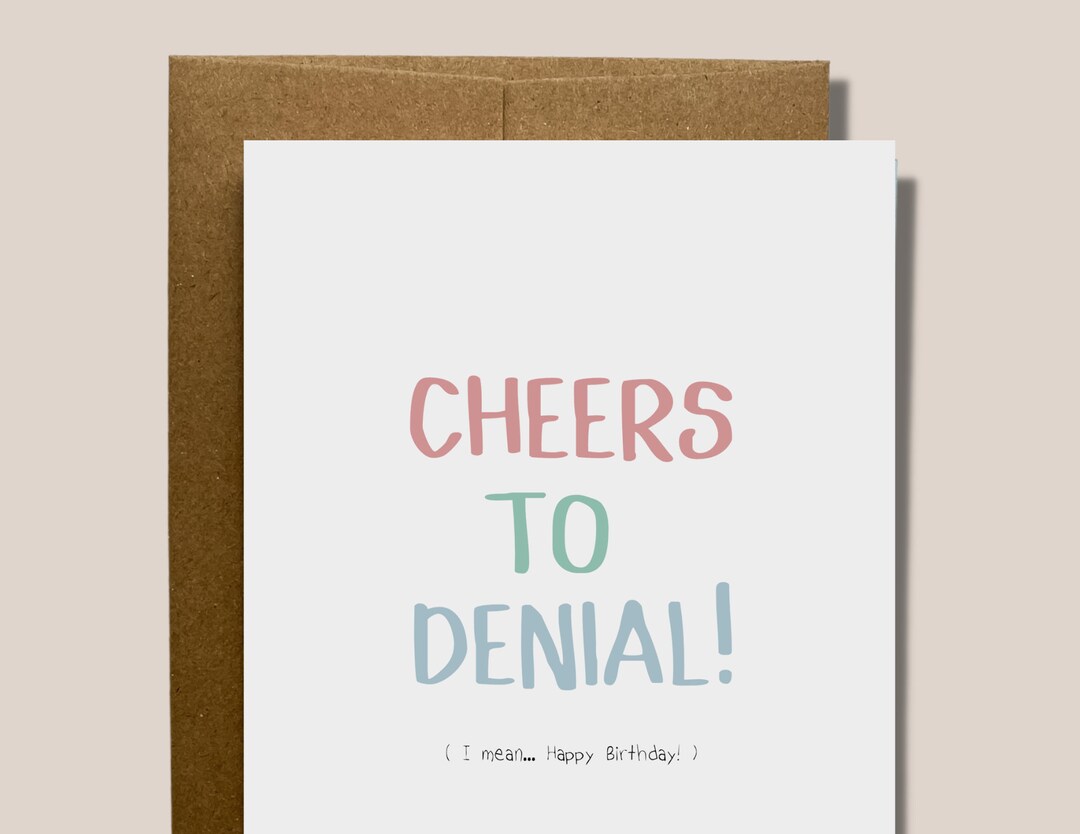 Funny / Cheeky Birthday Card Cheers to Denial I Mean... Happy Birthday ...
