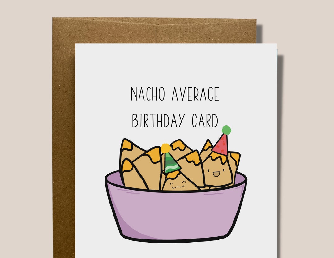 Nacho Average Birthday Card Cheesy Birthday Card Not Your Average Funny ...