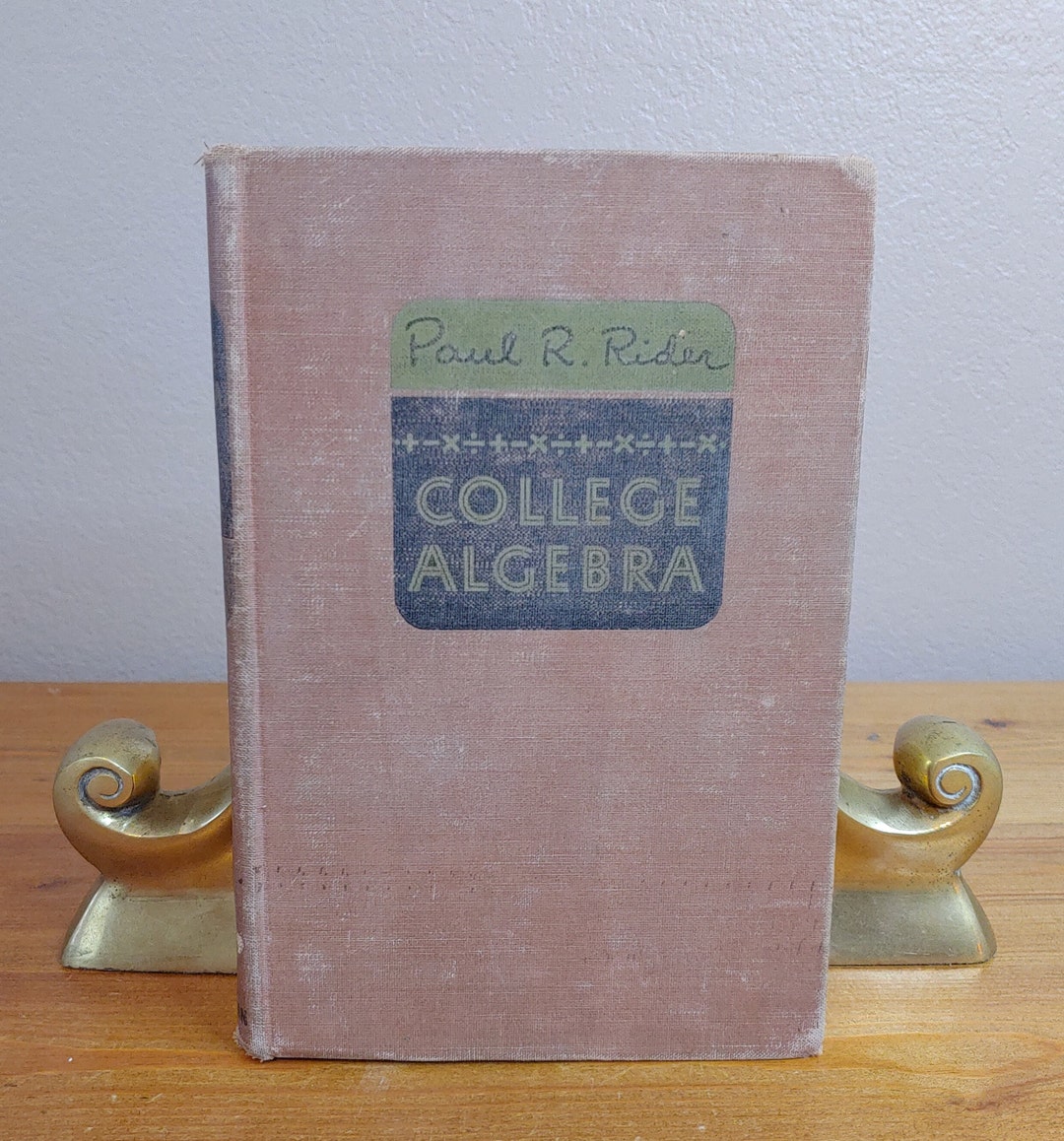 College Algebra, Paul R. Rider, Phd, the Macmillan Company, 1940 ...