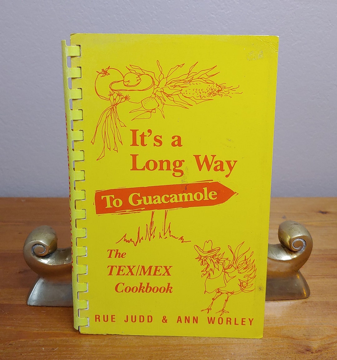 The Tex/mex Cookbook, It's a Long Way to Guacamole, Rue Judd and Ann ...