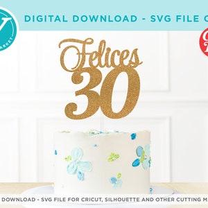 Felices 30 Cake Topper SVG | 30th Birthday, Cricut, Silhouette (digital ...