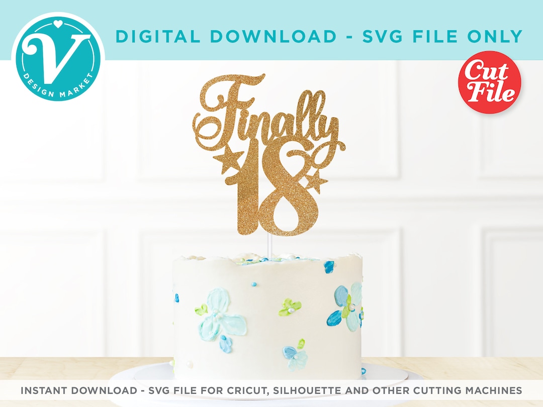 18th Birthday SVG File for Cricut | Finally 18 DIY Cake Topper ...