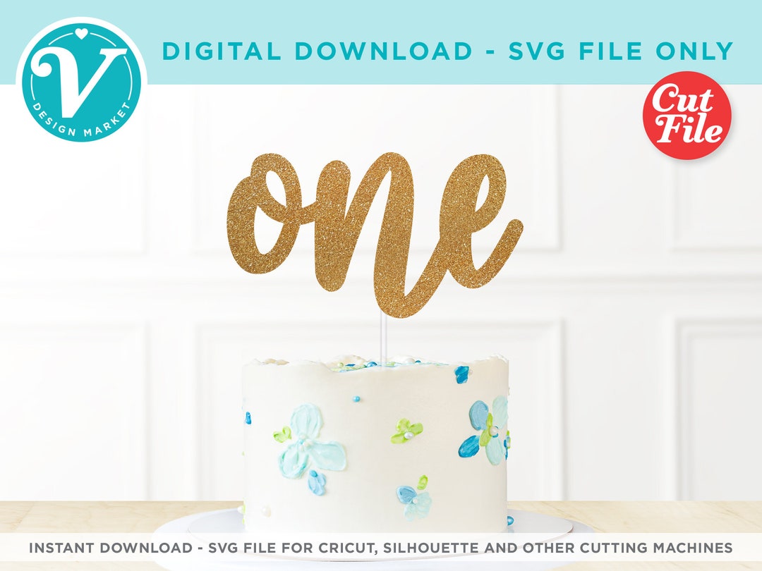 One | SVG File ONLY for Cricut and Silhouette or Laser | DIY Cake or ...