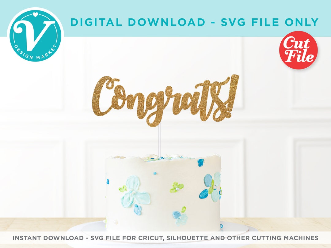 Congrats! | SVG File ONLY for Cricut and Silhouette or Laser | DIY Cake ...