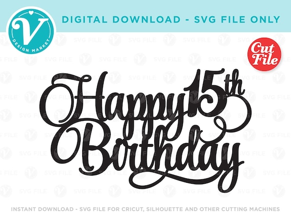 Happy 15th Birthday SVG File ONLY for Cricut and Silhouette - Etsy ...