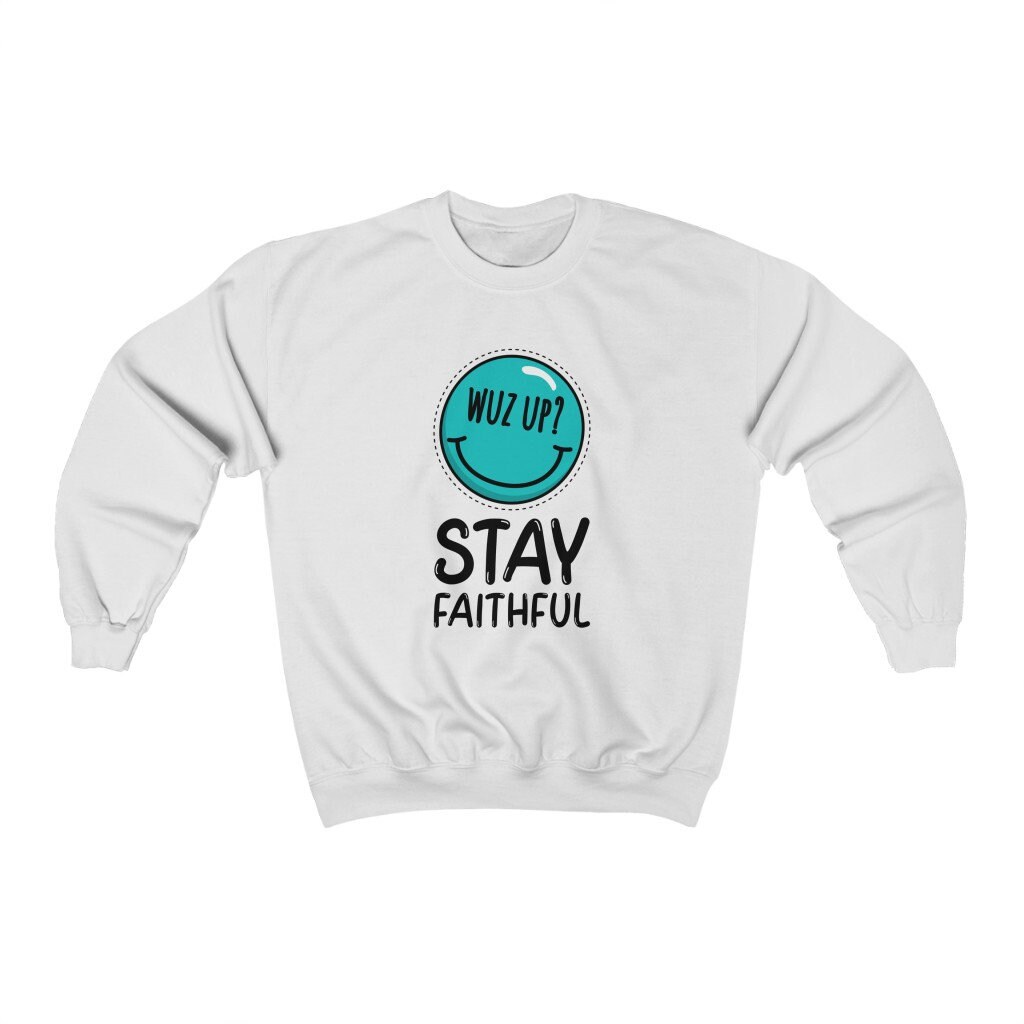 WUZ UP STAY Faithful Unique Gifts Best Friend Gifts Faith Svg Unisex ...