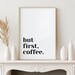 But First Coffee Art Print - Coffee Wall Art, Kitchen Wall Art, Kitchen ...
