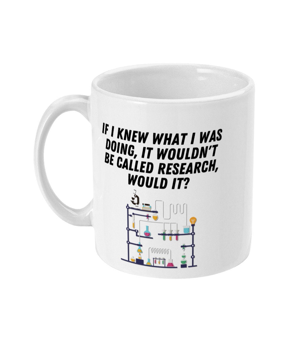 Funny Research Mug Scientist Mug, Researcher Mug, Student Mug, Research ...