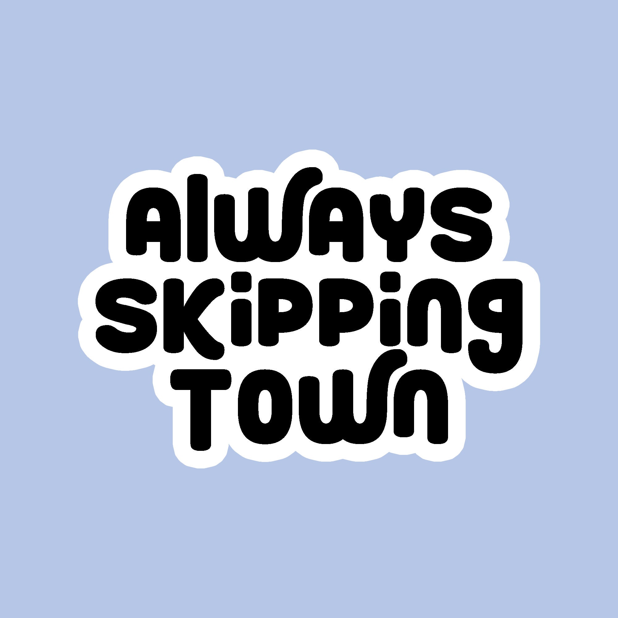 Always Skipping Town Sticker All Too Well Always Skipping Town ...