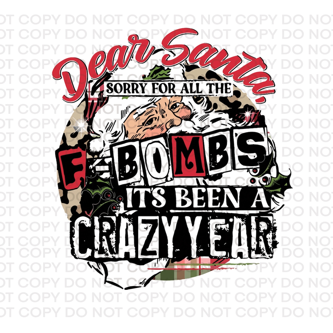 Dear Santa Sorry for All the F Bombs Ready to Press Sublimation ...