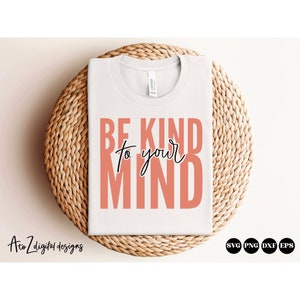 Be Kind to Your Mind Svg, Mental Health Matters Svg, Inspirational Quote Svg, Positive Svg, Be ...