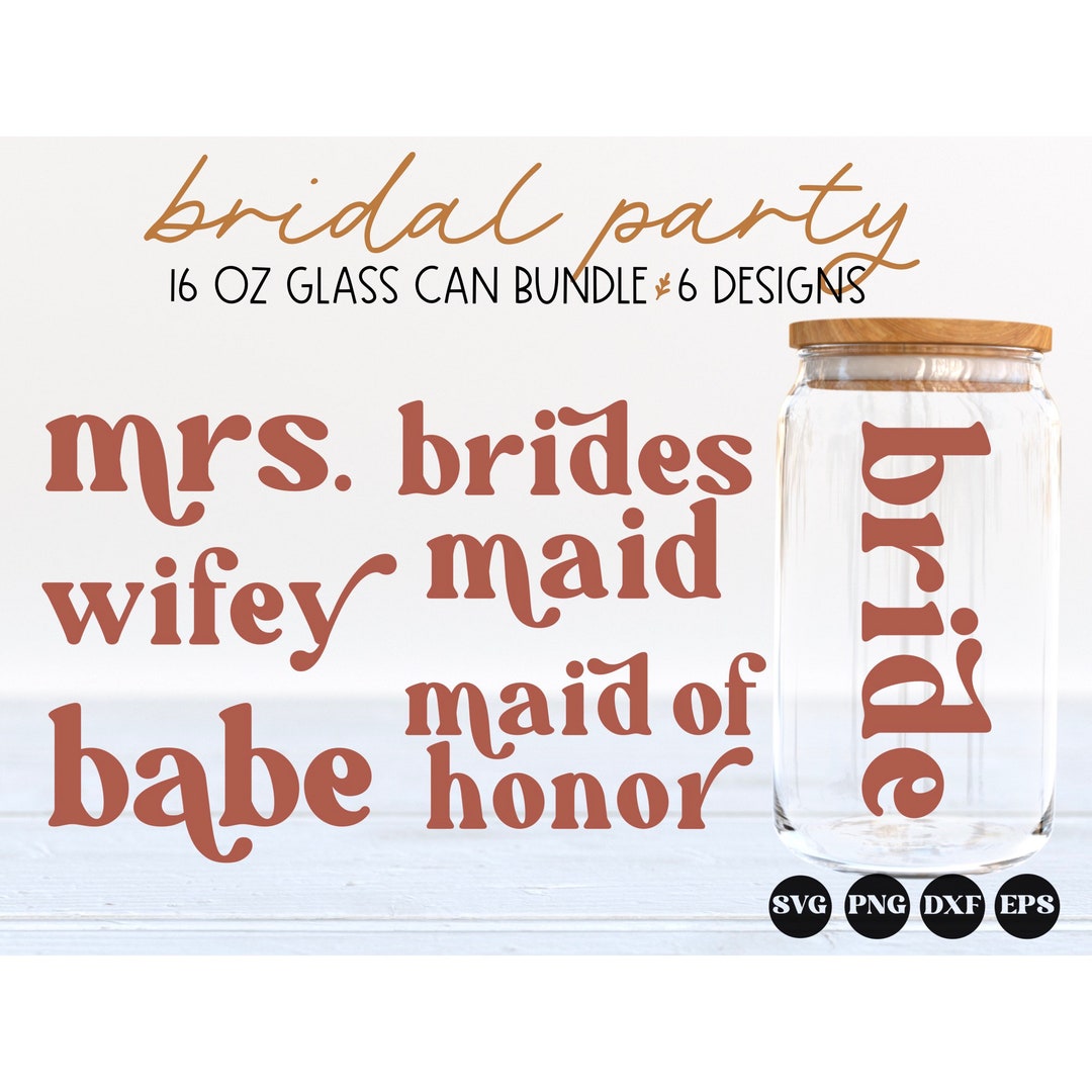 Bridal Party Glass Can Svg Bundle, Bride Svg, Bachelorette Svg ...