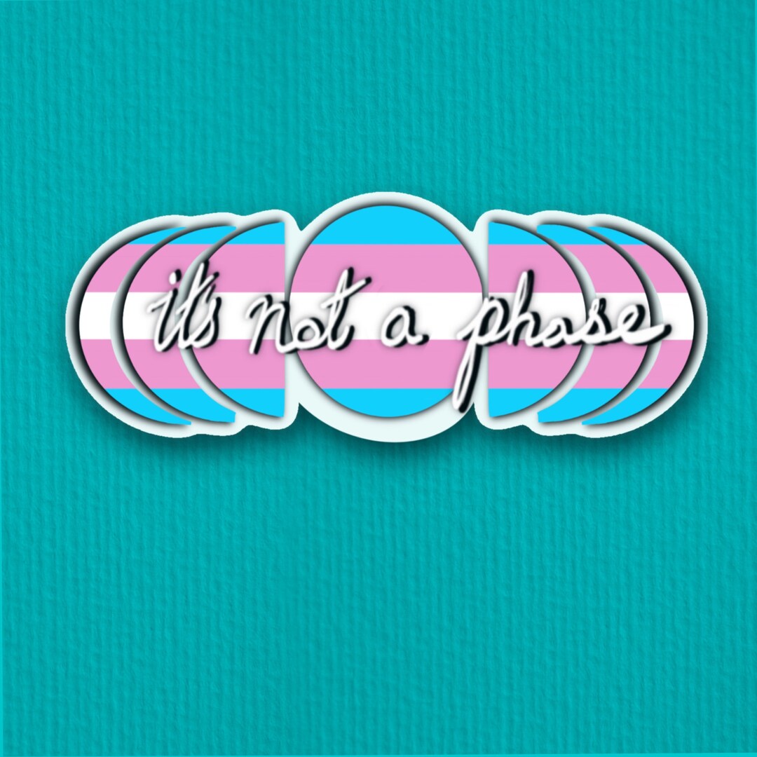 It's Not A Phase Transgender Pride Sticker (weatherproof) - Etsy