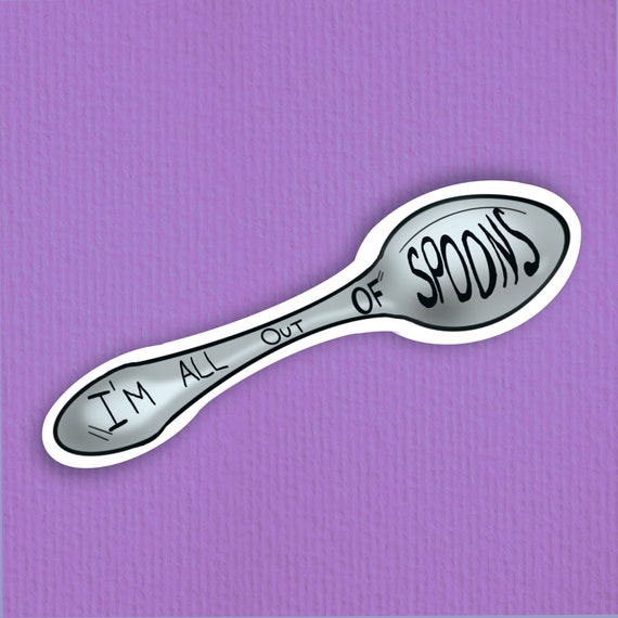 I'm All Out of Spoons Sticker weatherproof - Etsy