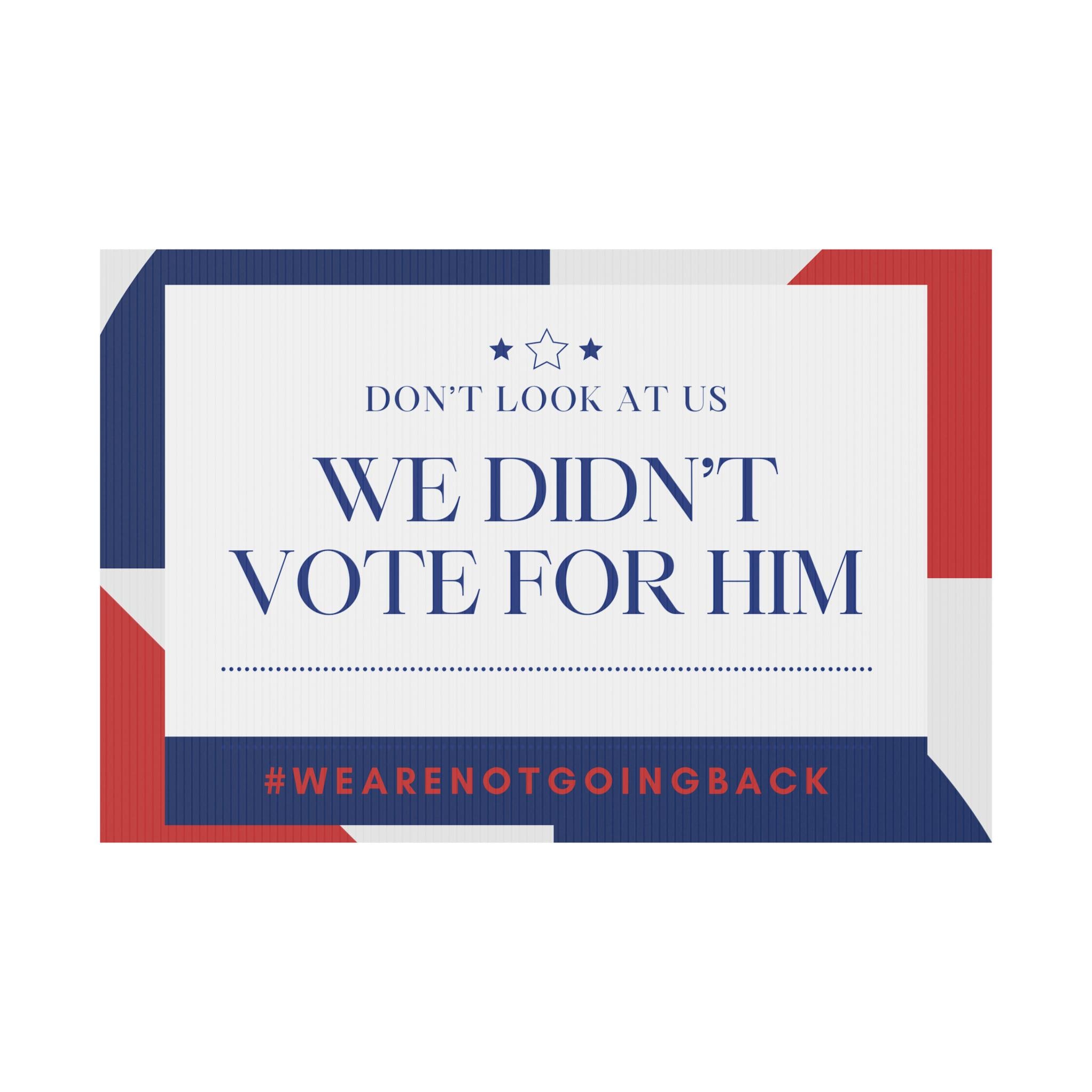 We Didn't Vote for Him Yard Sign - Etsy