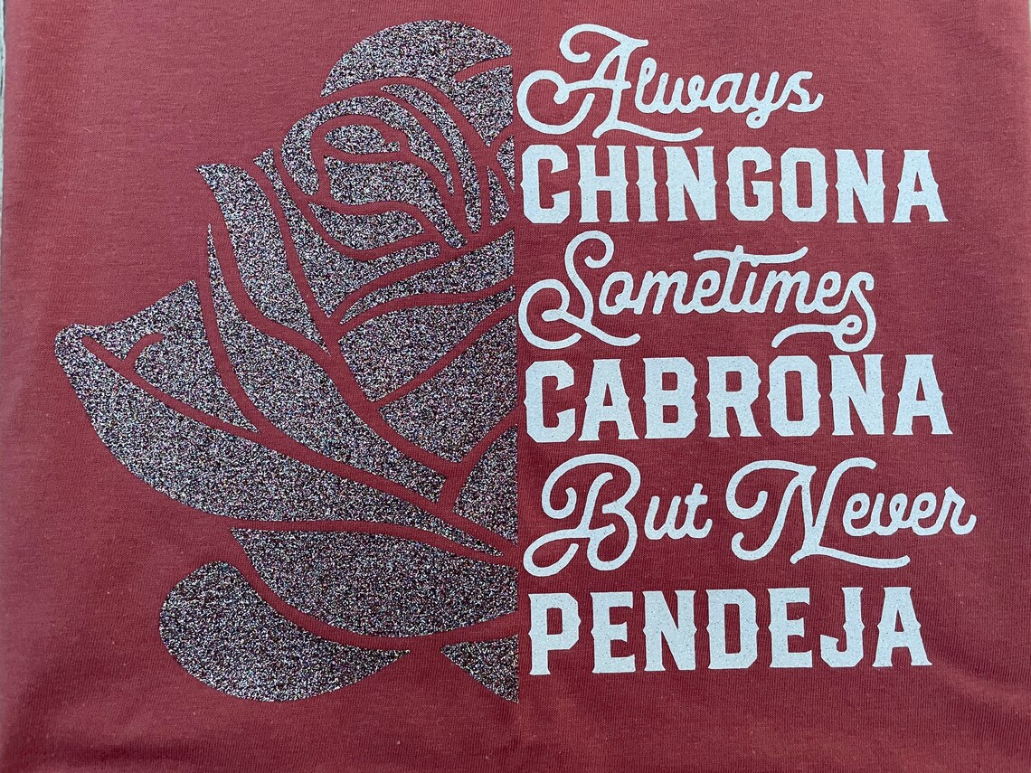 Always chingona sometimes cabrona but never pendeja T-shirt | Etsy