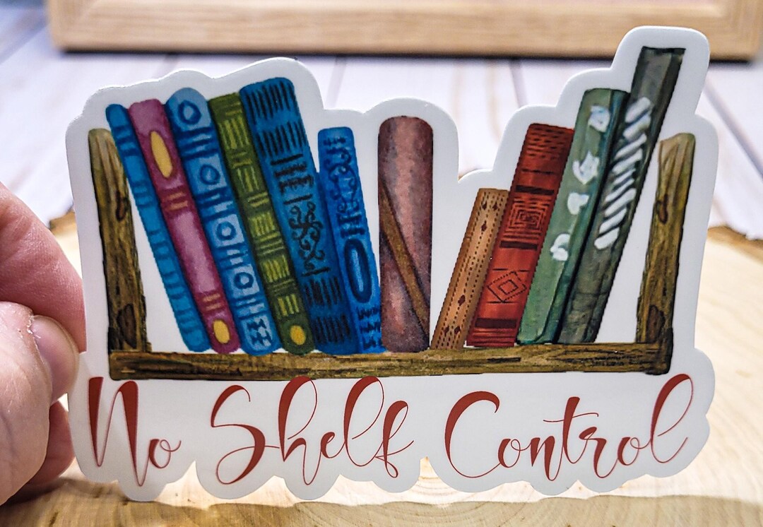 No Shelf Control Funny Die Cut Bookshelf Sticker, Book Lover Reading ...