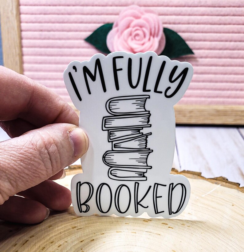 I'm Fully Booked Funny Die Cut Sticker, Book Pun Reading Decal ...