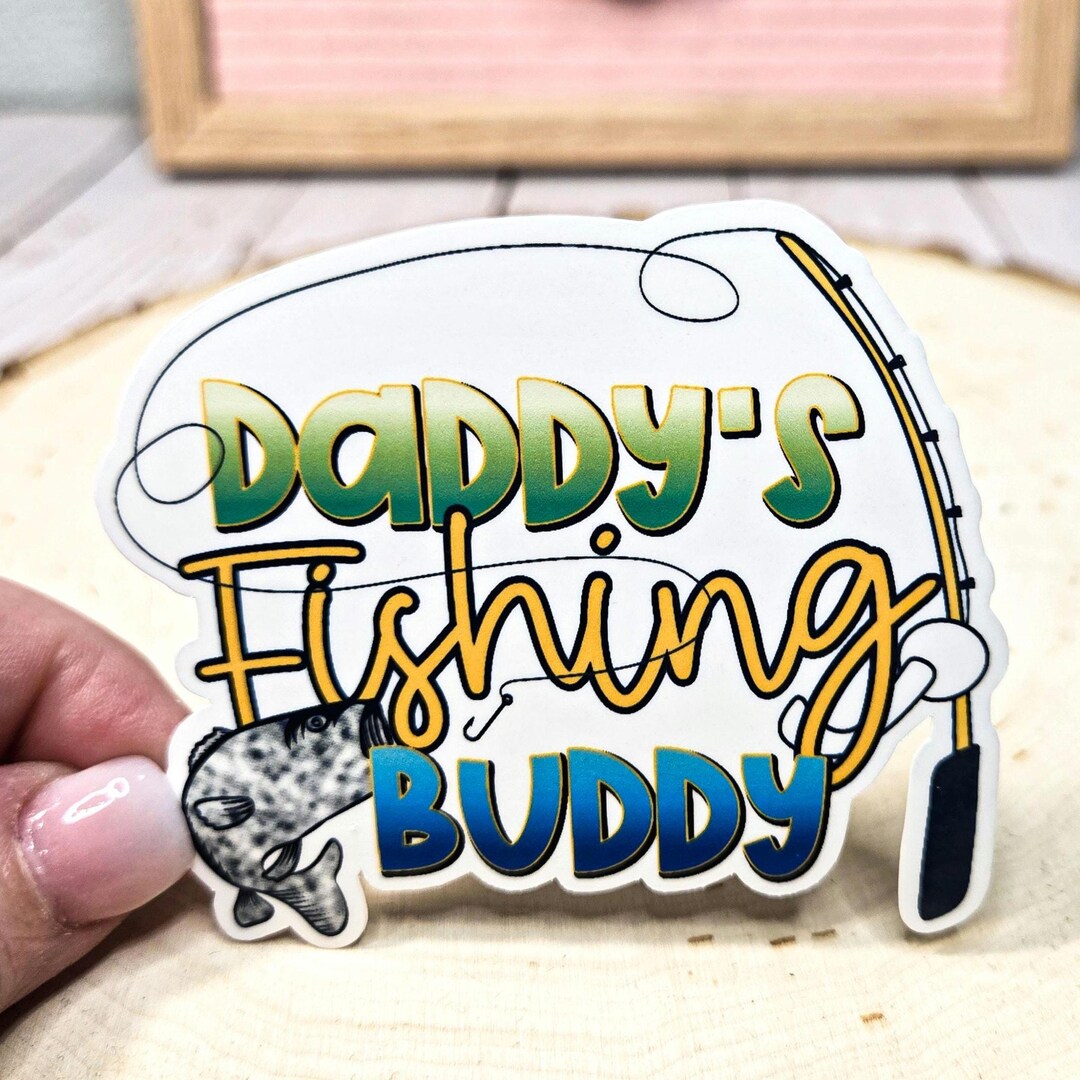 Daddy's Fishing Buddy Die Cut Sticker, Gift for Fisherman, Decorate ...