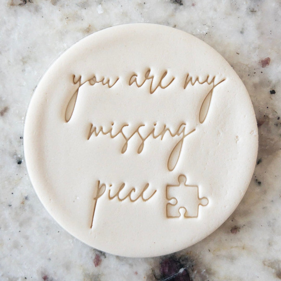 You Are My Missing Piece Biscuit Stamp Fondant Cake Decorating Icing ...