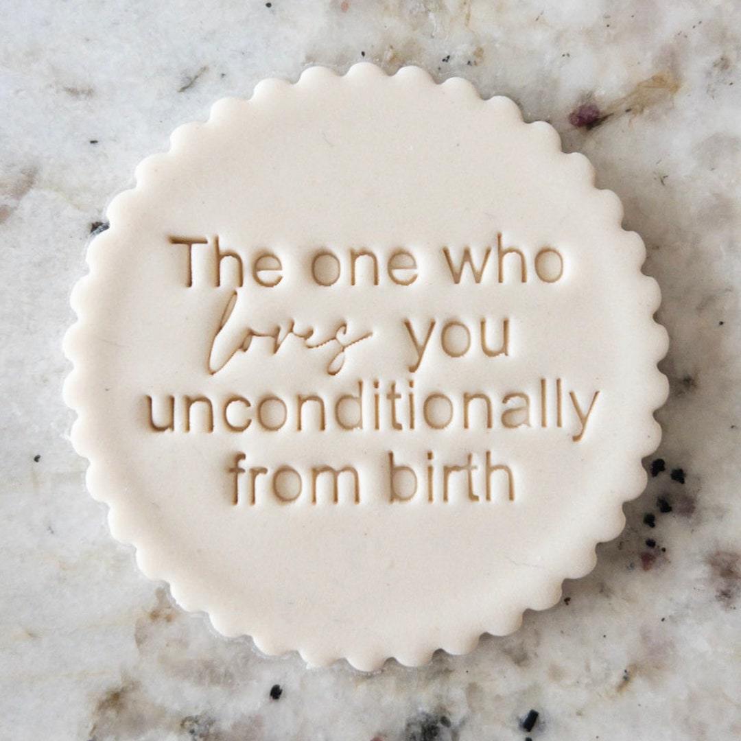 The One Who Loves You Unconditionally Cookie Biscuit Stamp Fondant Cake ...