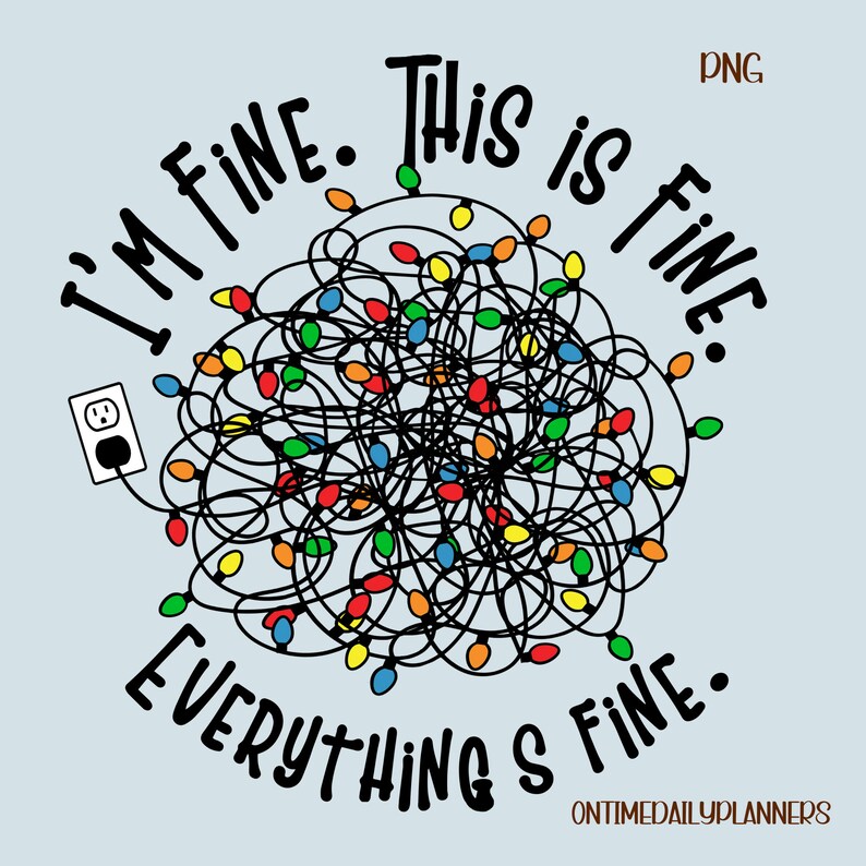 Im Fine Everything is Fine Funny Christmas PNG Christmas - Etsy
