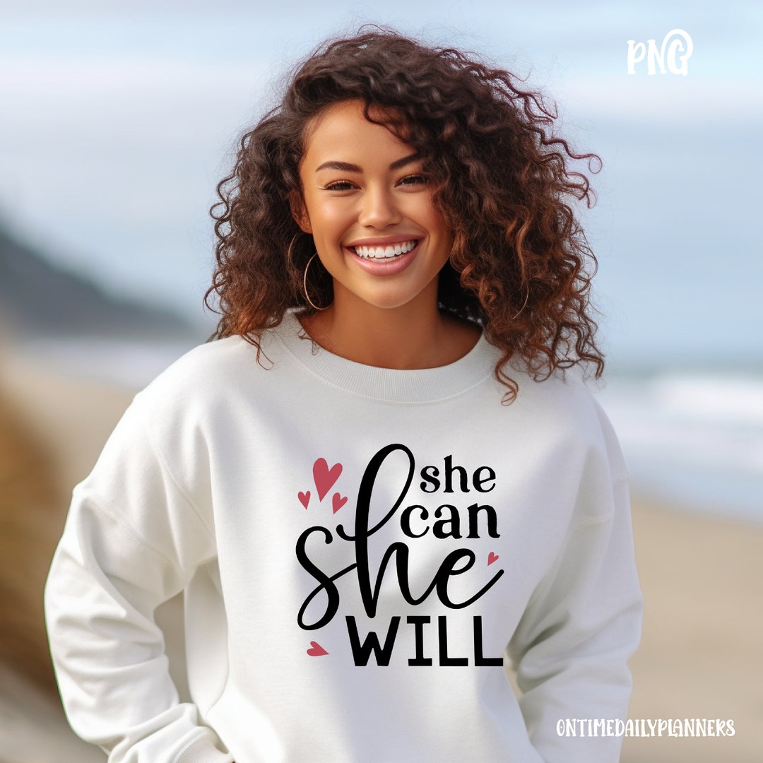 She Can She Will PNG: Women Empowerment Sublimation Design - Etsy