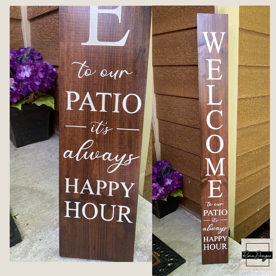 Welcome to Our Patio It's Always Happy Hour Vertical Wood Sign , Patio ...