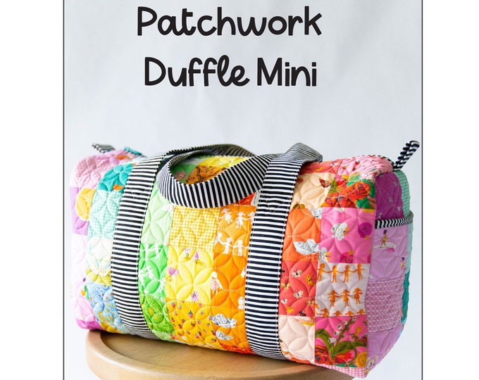 PATCHWORK DUFFLE MINI Bag ~ Sewing Pattern ~ 10" H X 17.5" W X 8.5" D ~ Lined + Pockets - Etsy