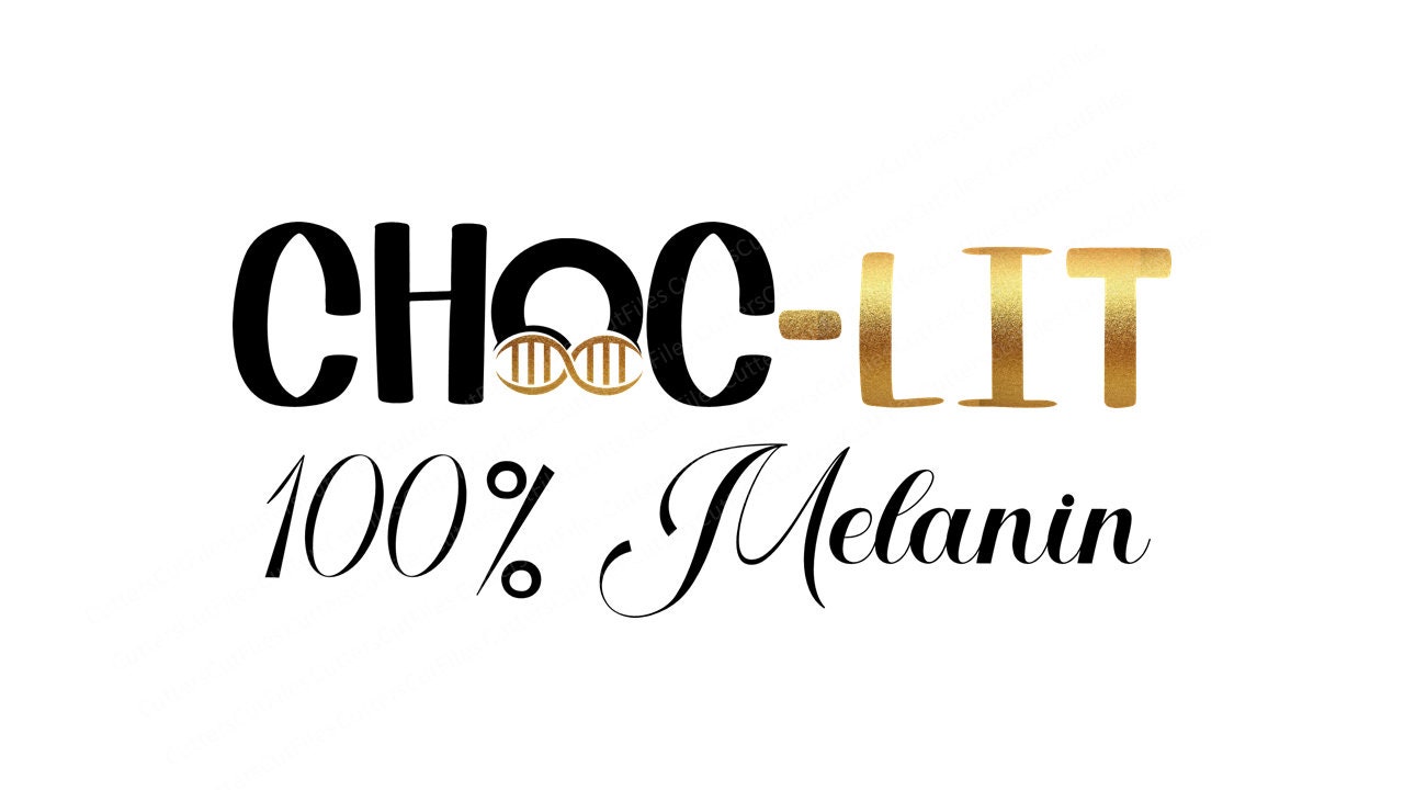 Choc Lit 100% Melanin Svg, Chocolate DNA Svg, Lit Png, SVG Designs ...