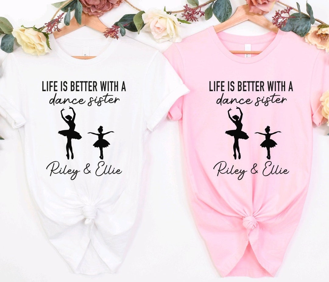 Custom Dance Shirt for Dance Sisters Big Sis Lil Sis Dancers Dance ...