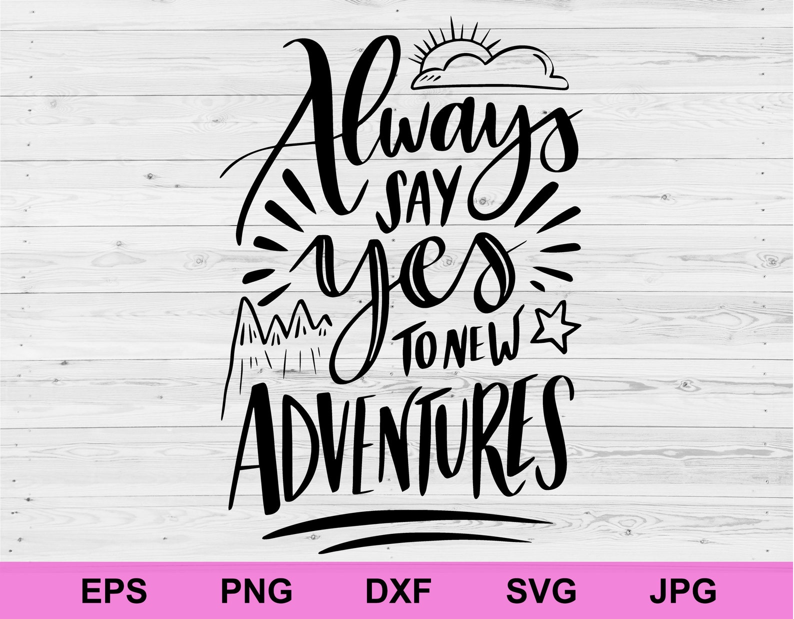 Always Say Yes to New Adventures Svg Positive Affirmations - Etsy
