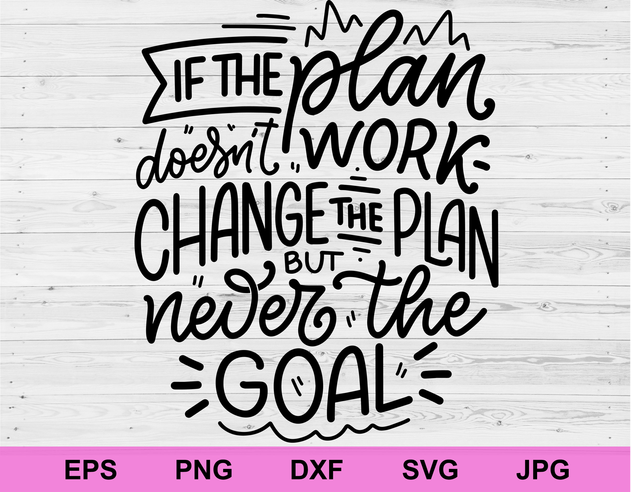 If the Plan Doesn't Work Change the Plan but Never the - Etsy